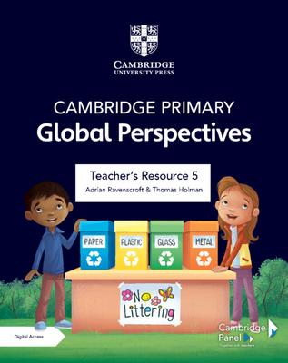 Cambridge Primary Global Perspectives Teacher's Resource 5 with Digital ...